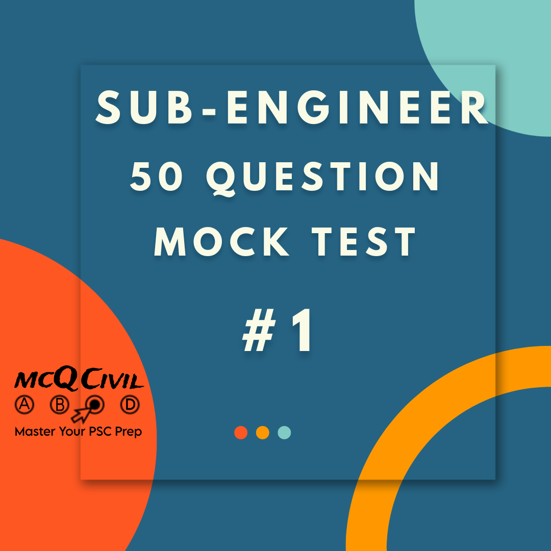 Sub-Engineer 50 Past Question Mock Test #1 - McQ Civil